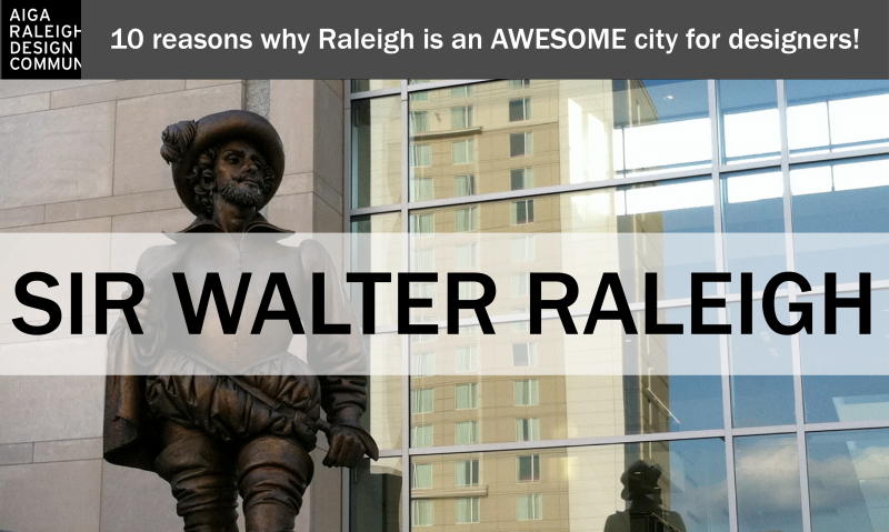 10 reasons why Raleigh is an AWESOME city for designers! #5- SIR WALTER ...